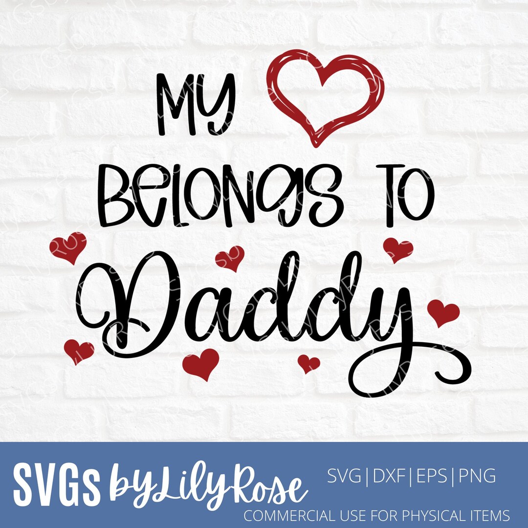 My Heart Belongs to Daddy SVG File- Valentine's Day Cut File ...