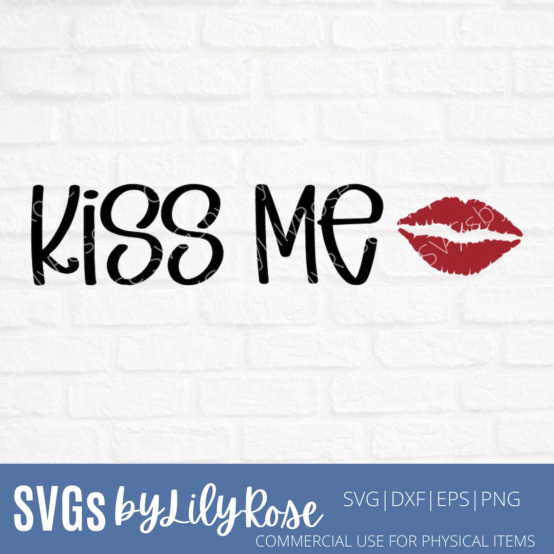 Valentine SVG File- Kiss Me Cut File- Lips Svg- Kiss Me Clipart- Cricut ...