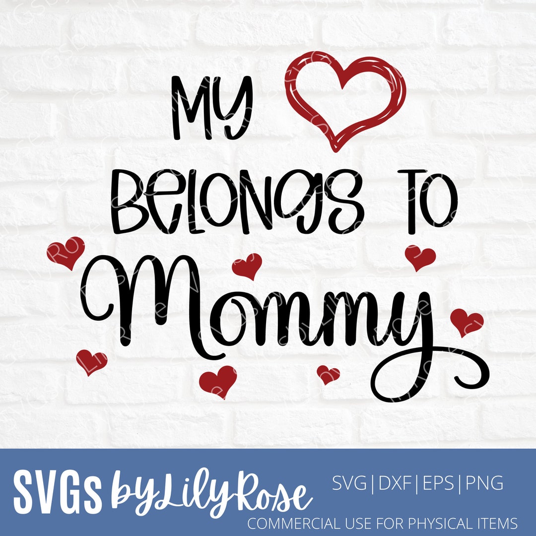 My Heart Belongs to Mommy SVG File- Valentine's Cut File- Valentines ...