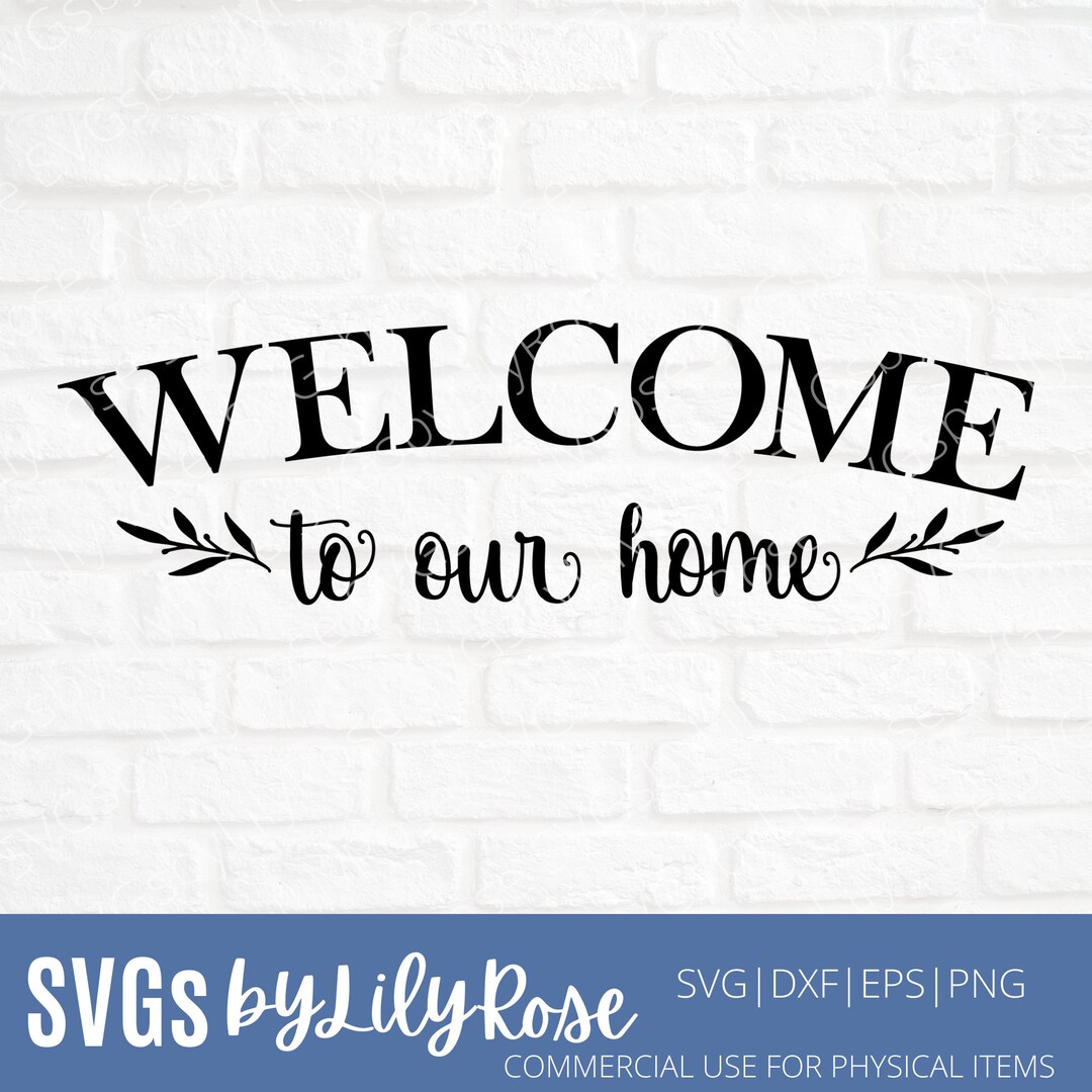 Welcome to Our Home SVG File- Home Cut File- Welcome to Our Home ...
