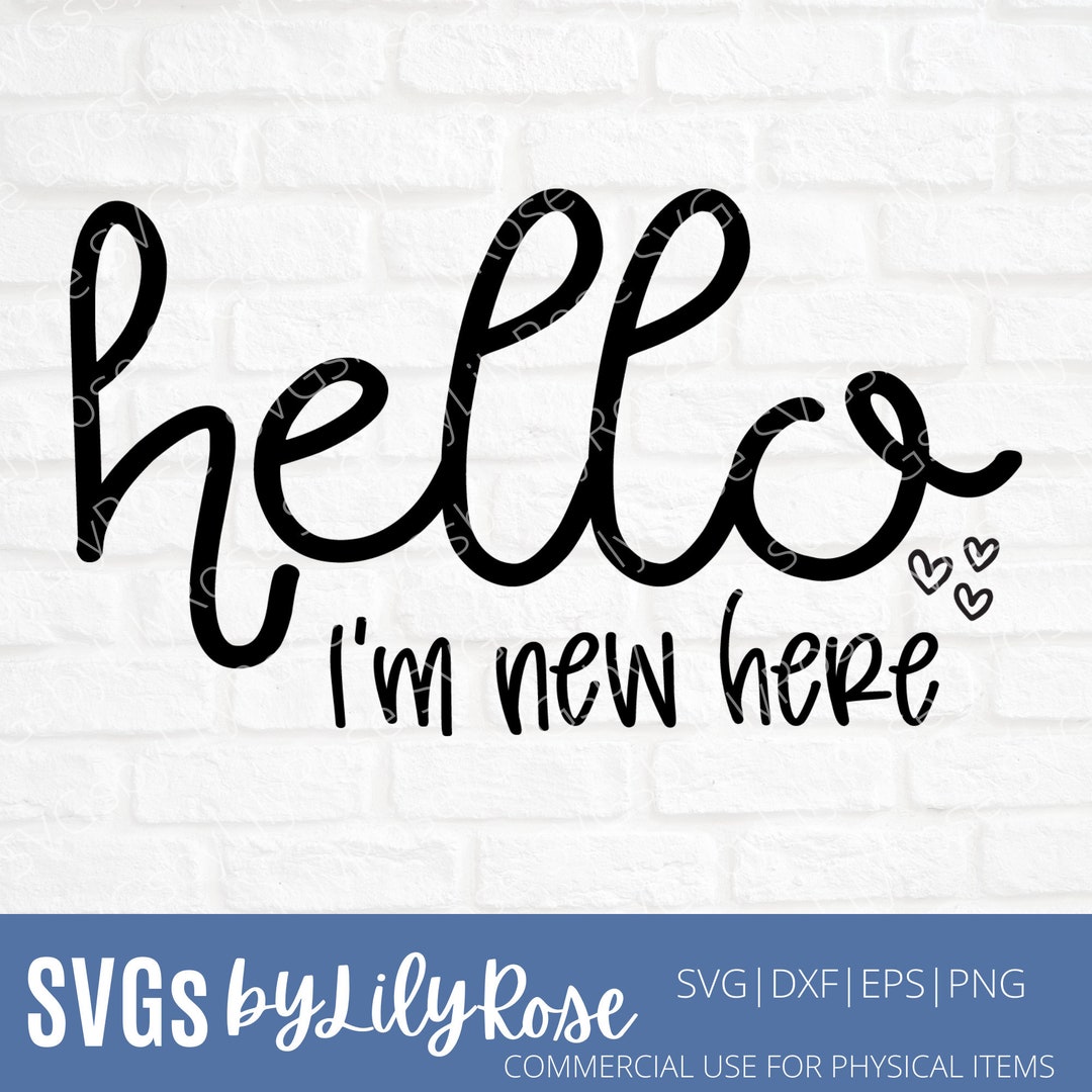 Hello I'm New Here SVG Cut File- Newborn Cut File- Baby Svg- Hello I'm ...