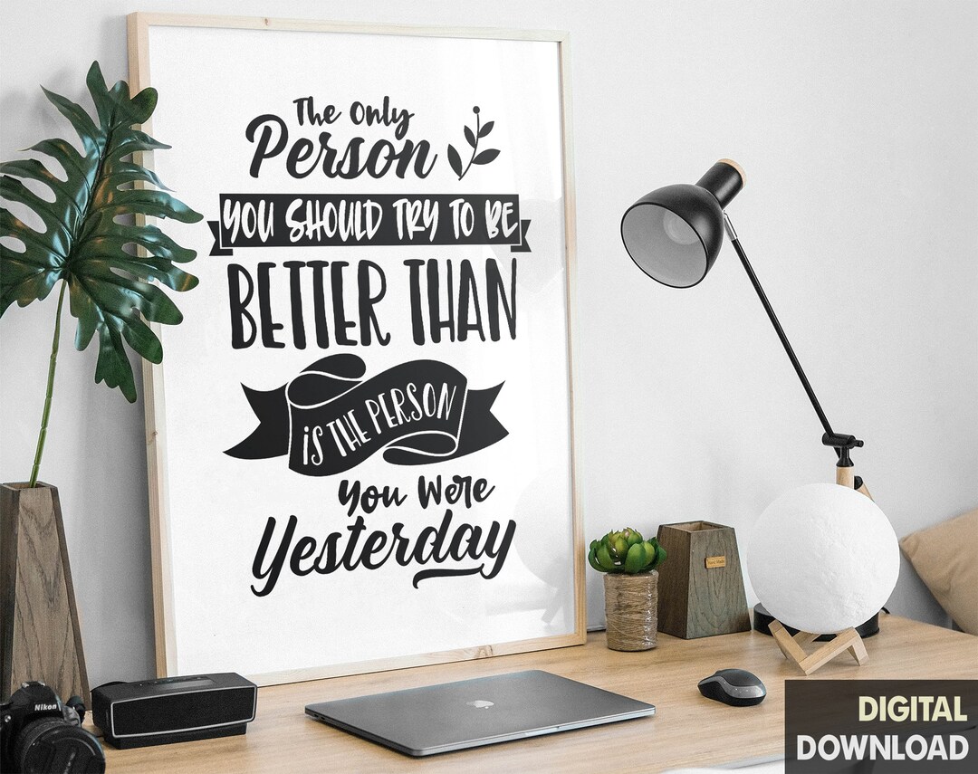 The Only Person You Should Try to Be Better, Printable Quote Poster ...