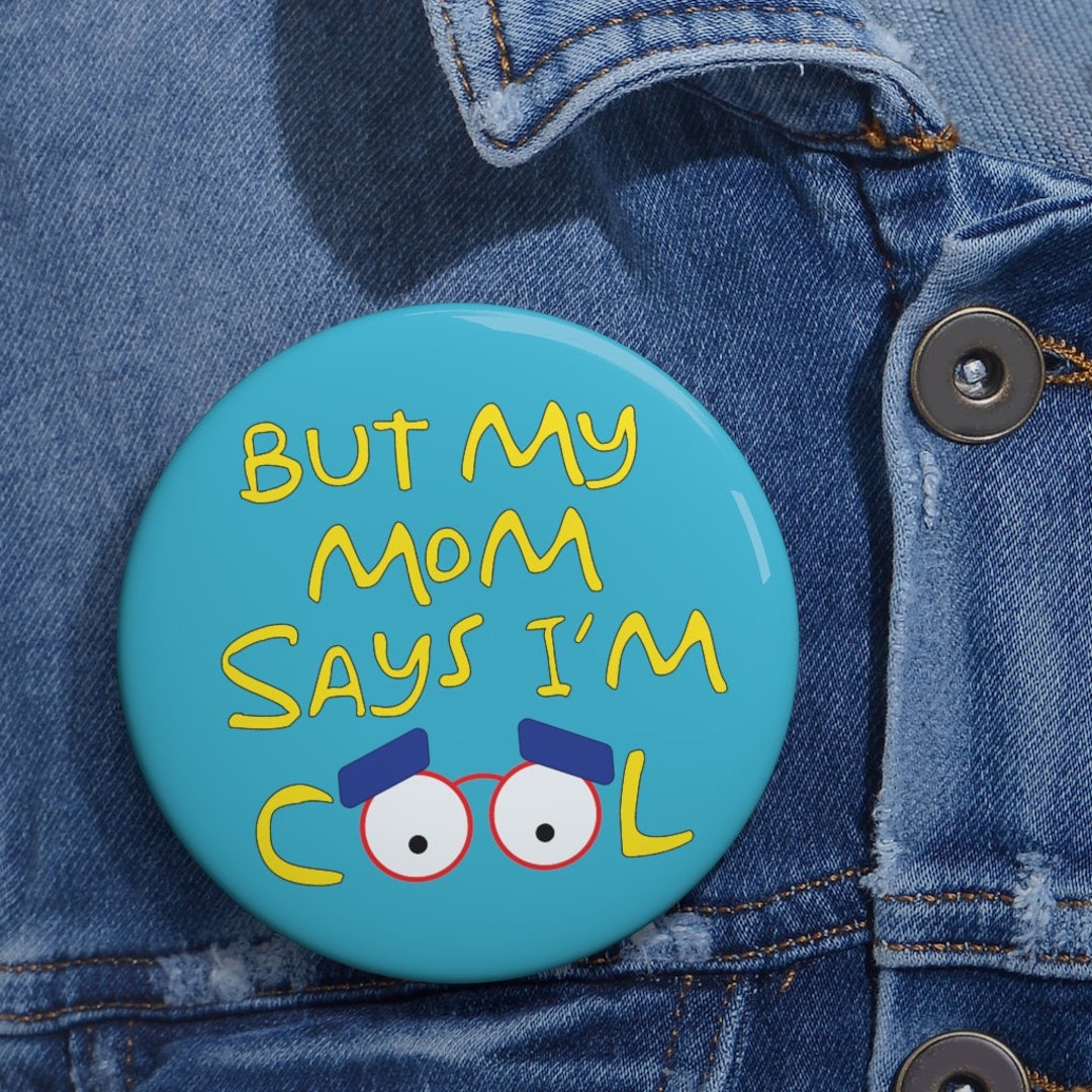 But My Mom Says I'm Cool - Buttons - Etsy