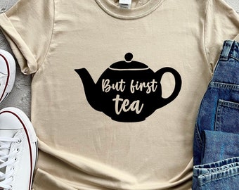 But First Tea T Shirt, Tea Lover Gift, Tea Addict, Mom Gift, Gift for ...