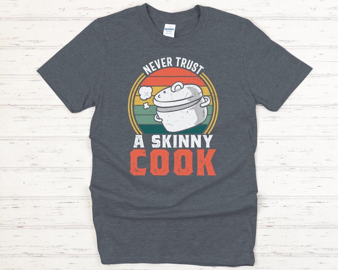 Funny Cooking Shirt never Trust A Skinny Cook - Etsy