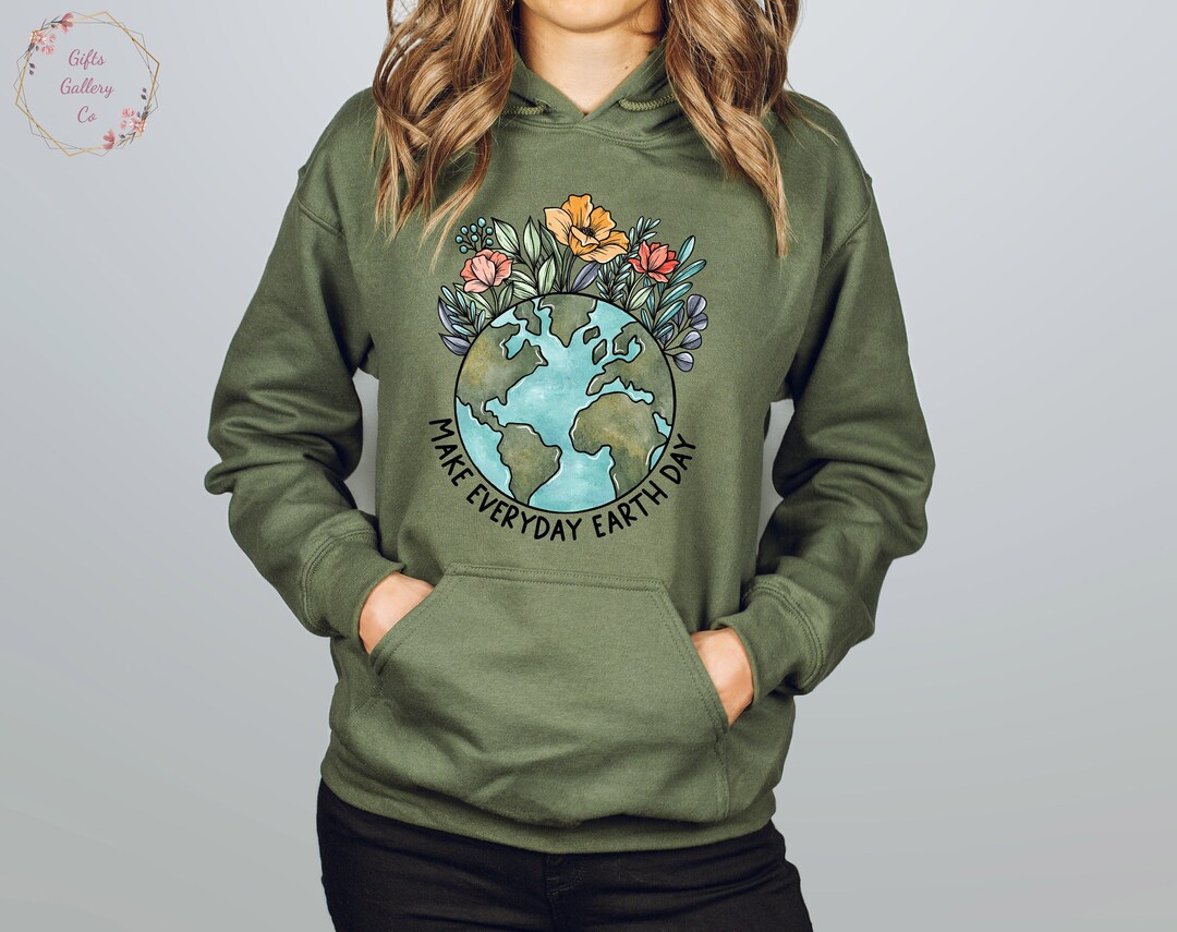 Make Everyday Earth Day, Earth Day Every Day, Sweatshirt, Earth Day ...