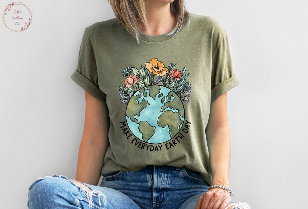 Make Everyday Earth Day, Earth Day Every Day, Earth Day Shirt, Recycled ...