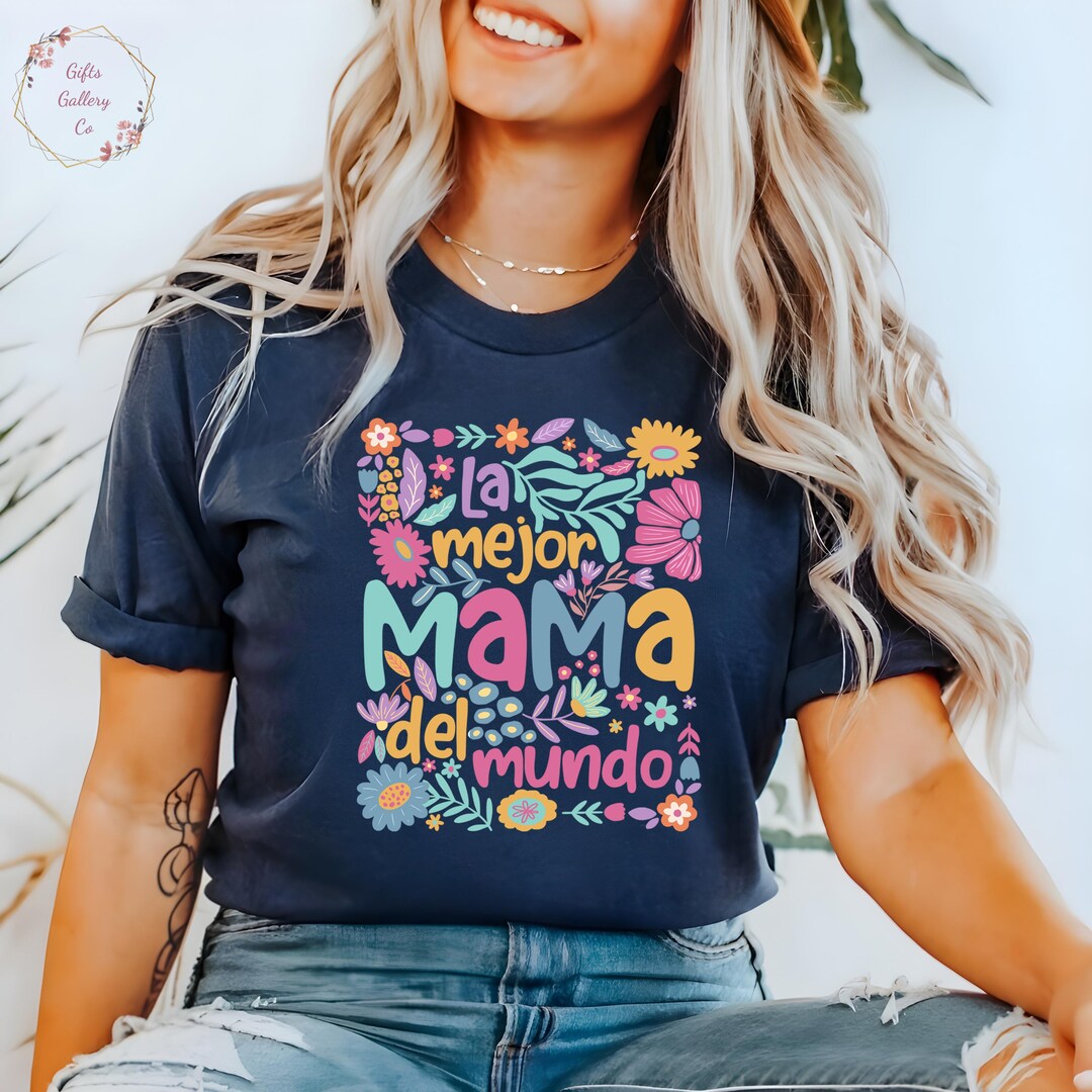 La Mejor Mamá Del Mundo Shirt, Spanish Mom Gift, Mother's Day Gift ...
