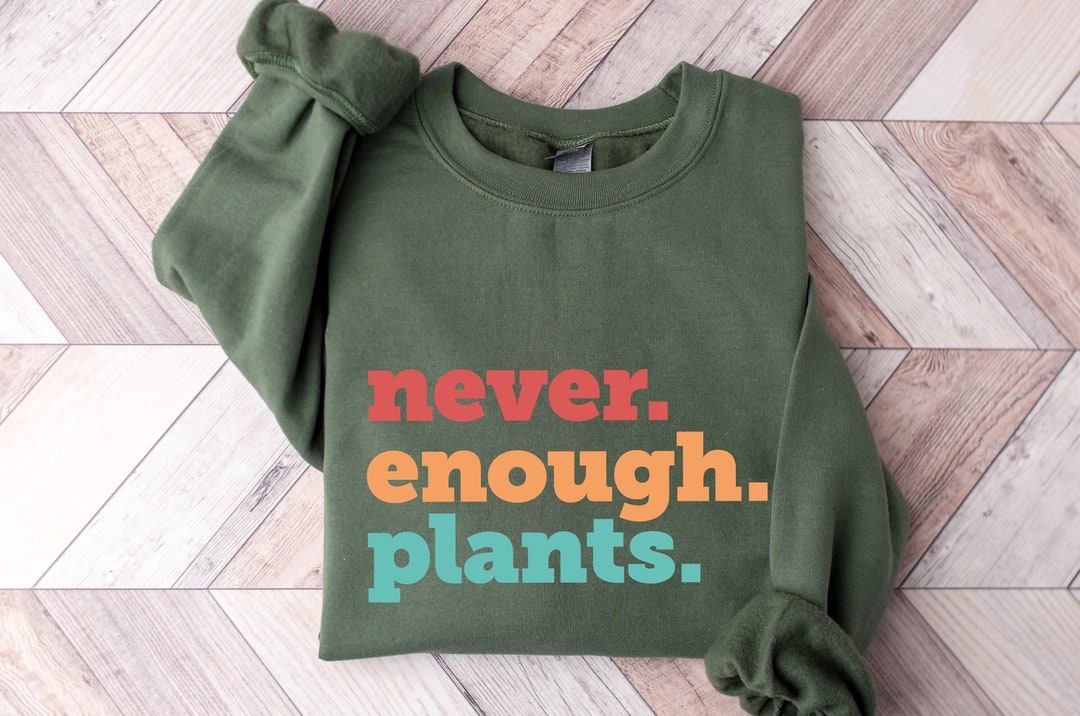 Plant Shirt, Plant Lover Gift, Plant Lover Sweatshirt, Gardening Shirt ...