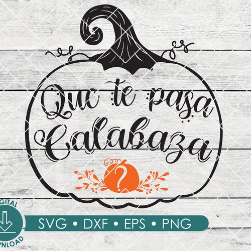 Que Te Pasa Calabaza SVG Latino SVG Dxf Png Eps - Etsy