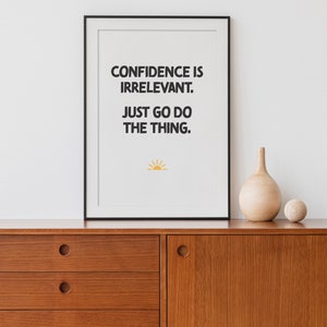 Confidence is Irrelevant - Just Go Do the Thing, Digital Art Print ...