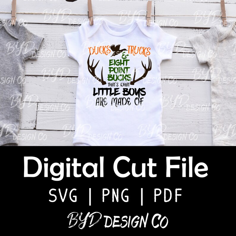 Ducks, Trucks, and Eight Point Bucks, That's What Little Boys Are Made ...