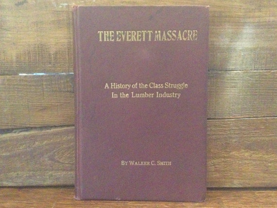 The Everett Massacre A History of the Class Struggle in the - Etsy