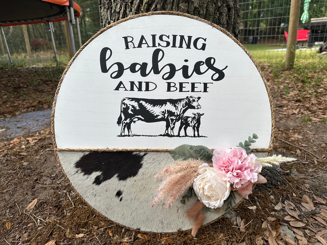 Raising Babies & Beef Round Sign | Beef Signs | Ranch Signs | Farmhouse ...
