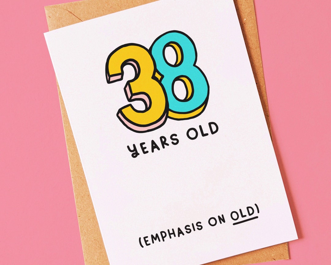 38 Years Old Funny 38th Birthday Card for Your Best Friend, Boyfriend ...