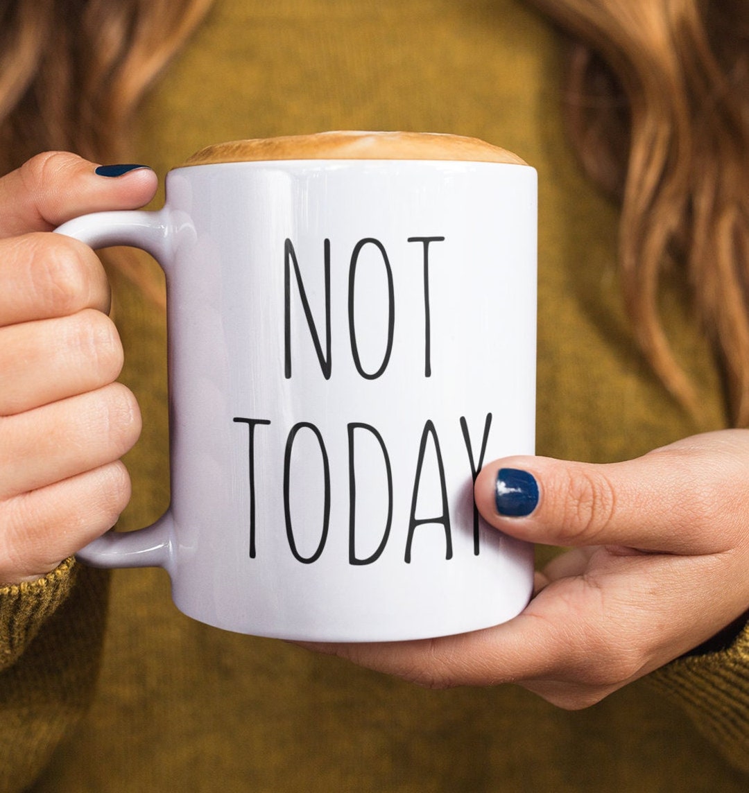 Not Today Mug | Sarcastic Coffee Cup, Novelty Gift - Etsy