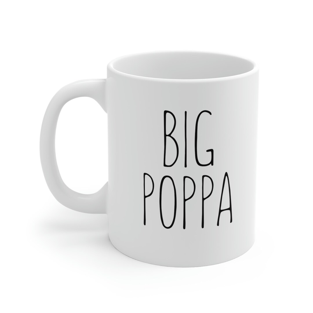 Big Poppa Mug | Father's Day Mug | Big Poppa | Father's Day Gift ...
