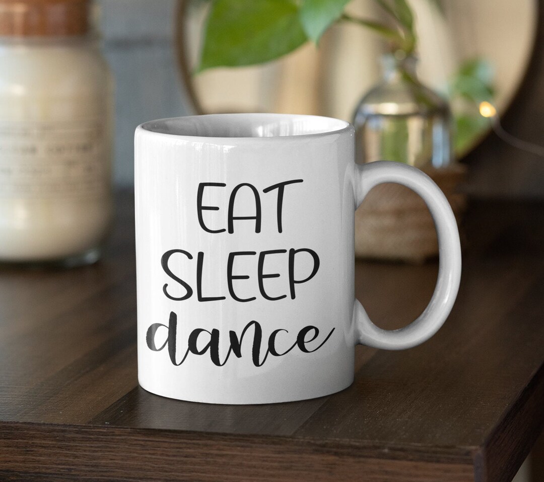 Eat Sleep Dance Mug | Dance Mug | Dancer Mug | Eat Sleep Dance Repeat ...