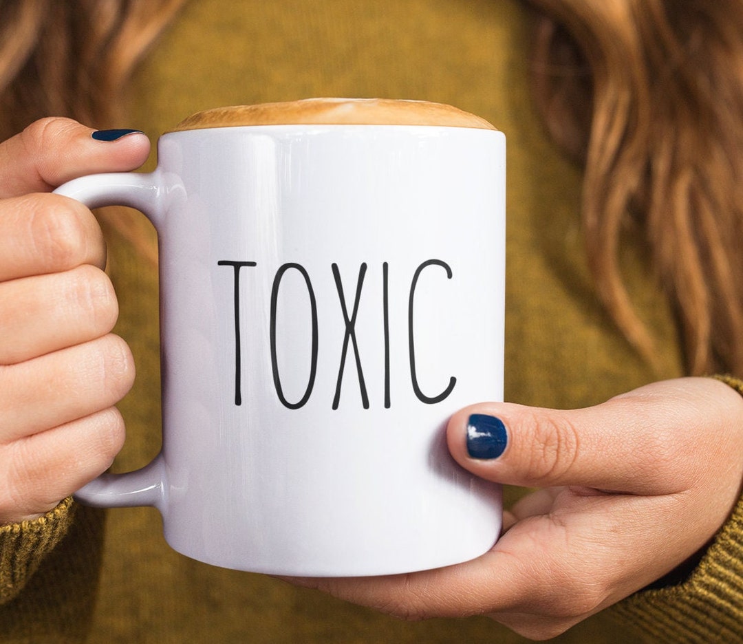 Toxic Toxic Mug Stay Toxic Funny Gift Mug Sarcastic Mug Toxic Coffee ...