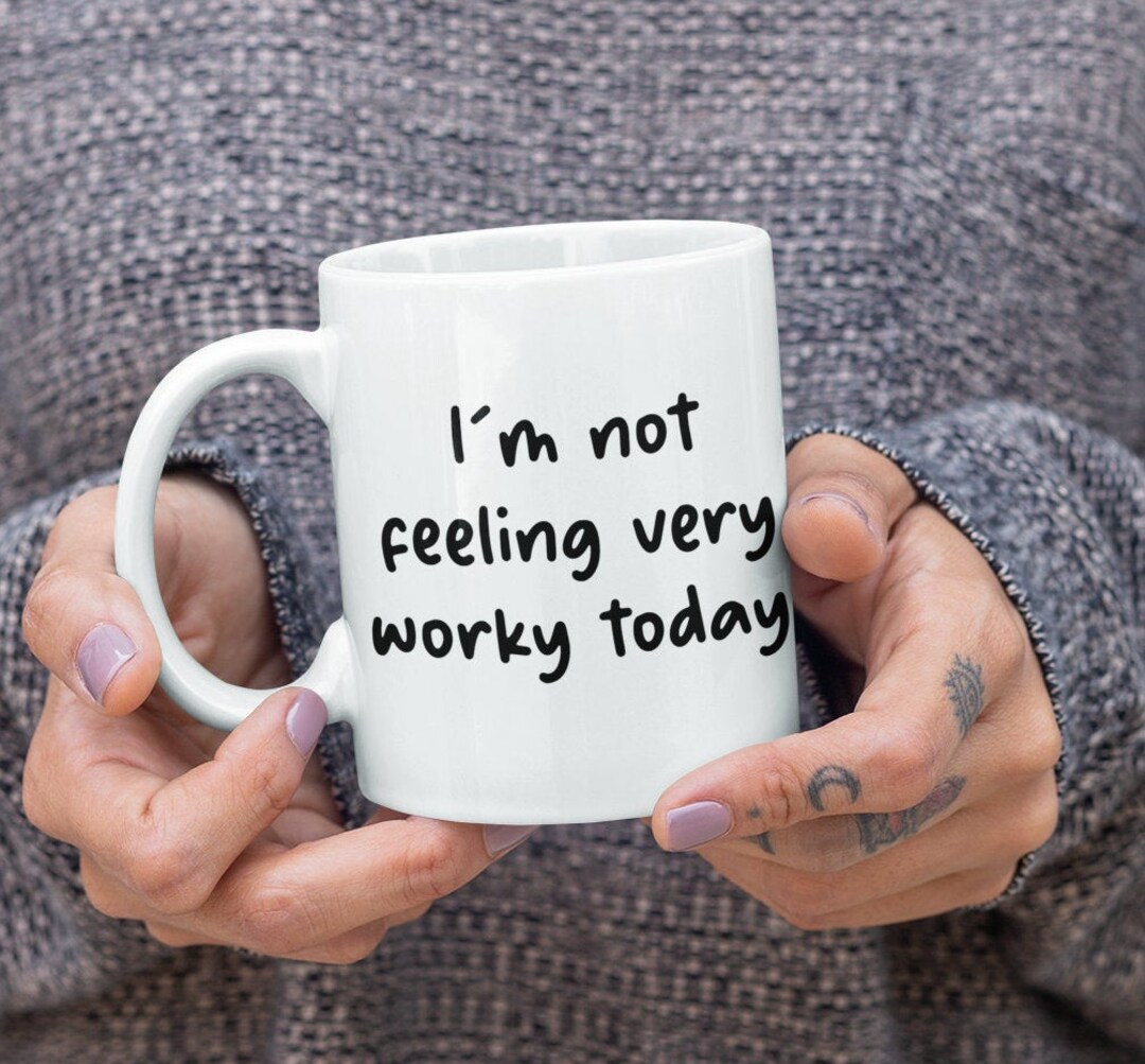 I'm Not Feeling Very Worky Today | Funny Work Mug | Work Mug | Office ...
