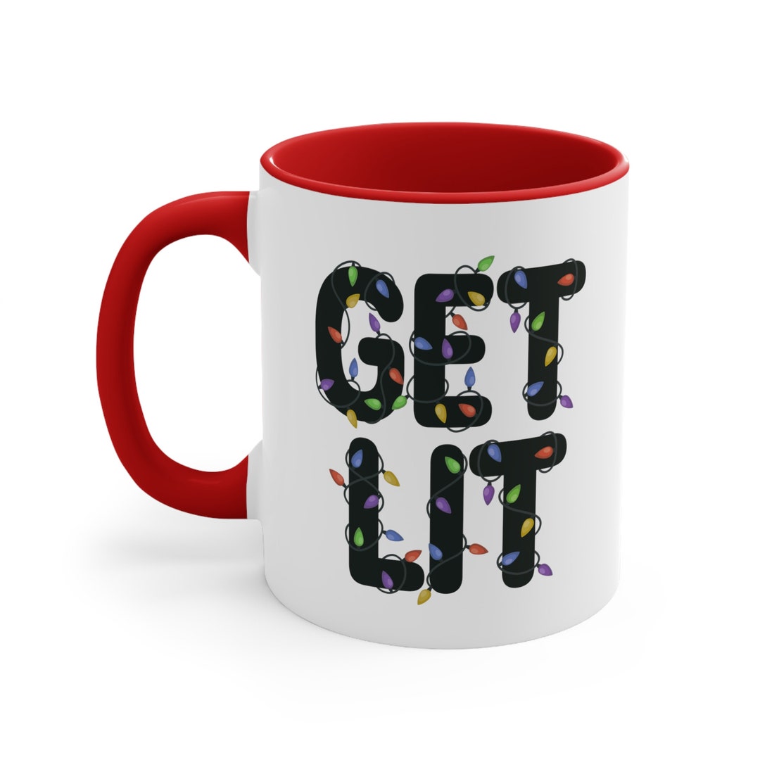 Get Lit | Get Lit Mug | Christmas Lights Mug | Funny Christmas Mug ...