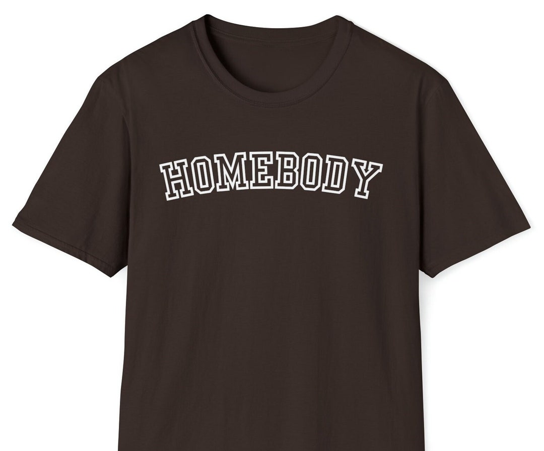 Homebody Shirt | Homebody T-shirt | Introvert Shirt | Antisocial Shirt ...