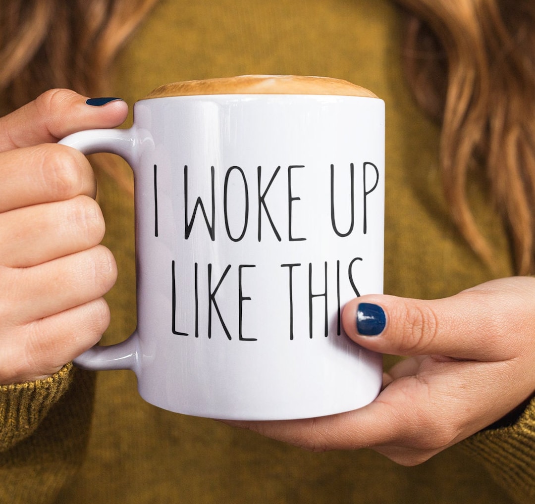 I Woke up Like This | Woke Mug | Funny Coffee Mug | Gift Mug | Glam Mug ...