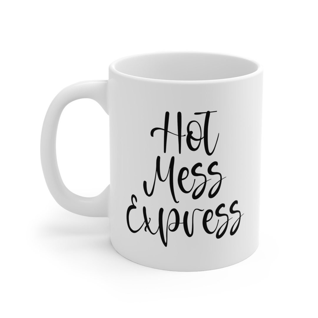 Hot Mess Express Mug | Hot Mess Mug | Mug for Mom | Mug for Her | Funny ...