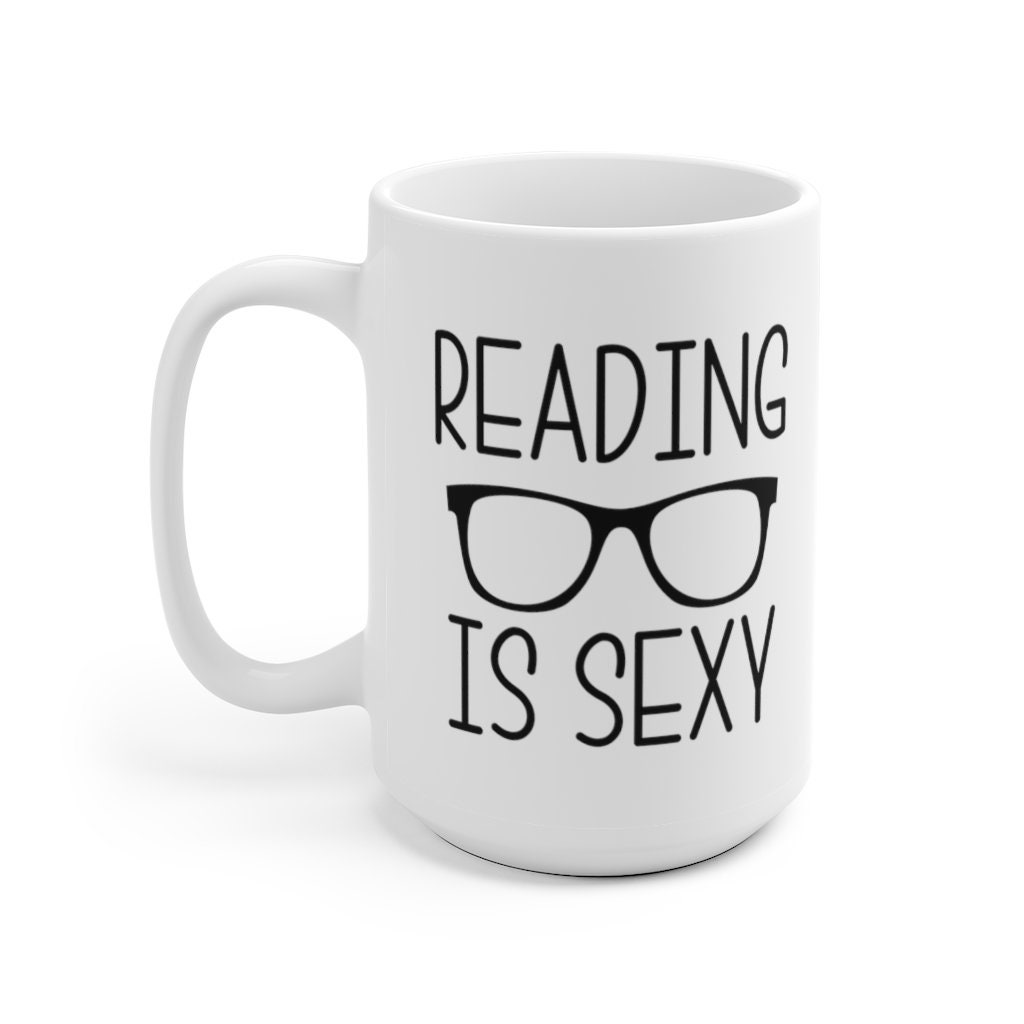 Reading Is Sexy Mug Reading Mug Reading Is Sexy Glasses Etsy