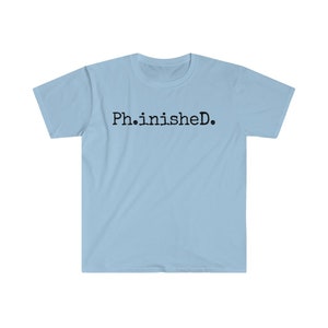 Ph.inished. T-shirt | Graduation Gift | Grad School Shirt | Doctor T ...