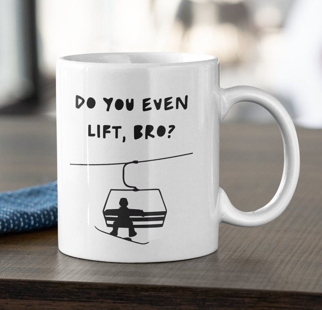 Do You Even Lift, Bro? Mug | Ski Mug | Snowboarder Mug | Snowboarding ...