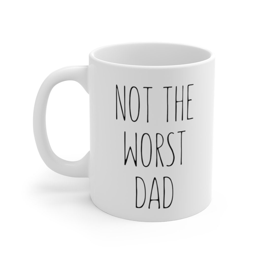 Not the Worst Dad Mug | Mug for Dad | Father's Day Mug | Best Dad Ever ...