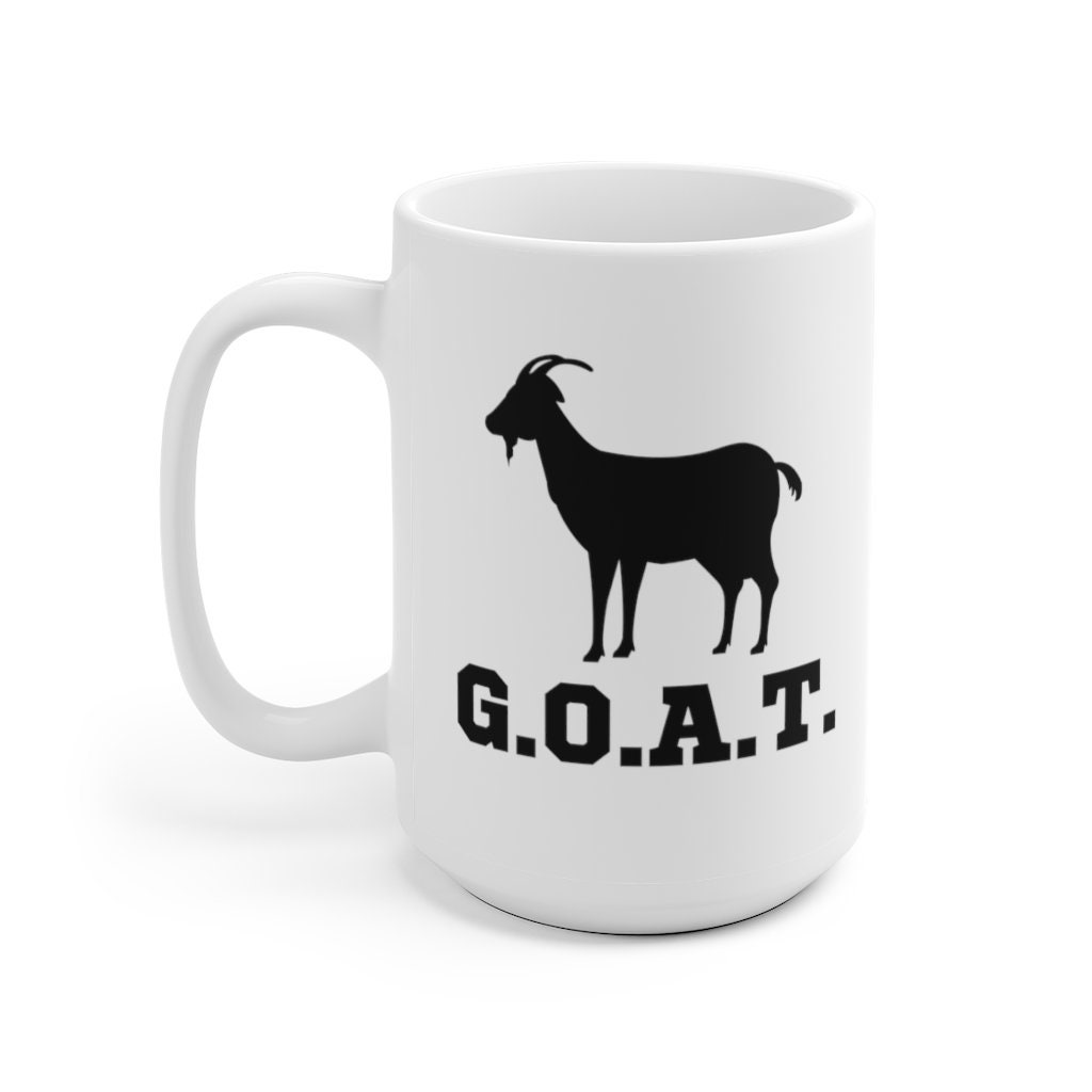 GOAT Mug | Greatest of All Time Coffee Mug - Etsy