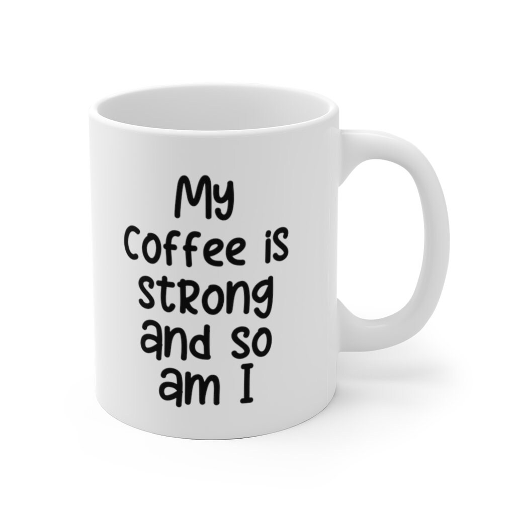 My Coffee is Strong and so Am I Mug Crossfit Mug Weight - Etsy