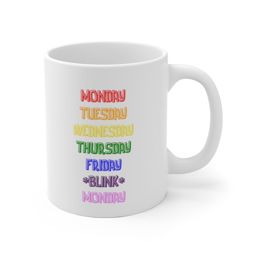 Weekday Mug Blink Mug No Weekend Mug Blink Weekend Mug Work Week Mug ...