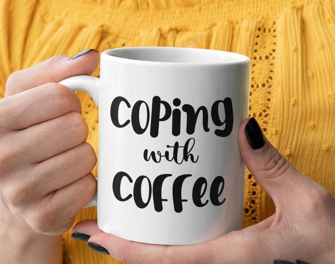 Coping With Coffee Mug | Coffee Lover Mug | Psychology Mug | Addicted ...