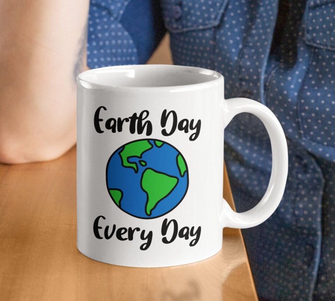 Earth Day Every Day Mug | Nature Mug | Earth Mug | Recycle Mug | Be ...