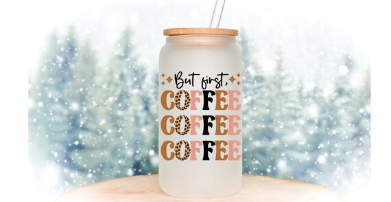 But First Coffee Frosted Iced Coffee Glass Can Shaped Iced - Etsy