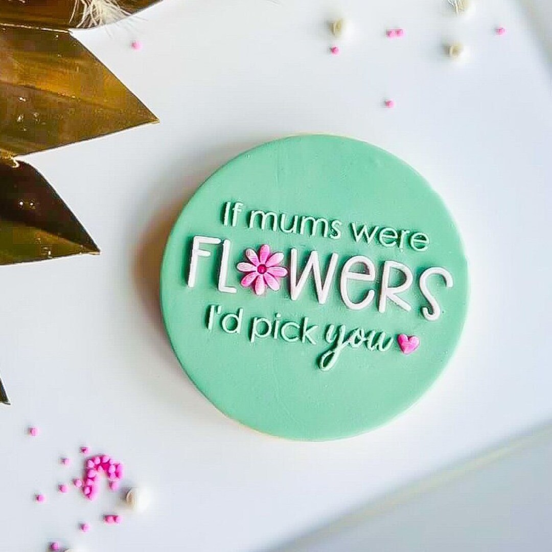 Mothers Day Embosser Stamp - If Mums Were Flowers I'd Pick You - Etsy