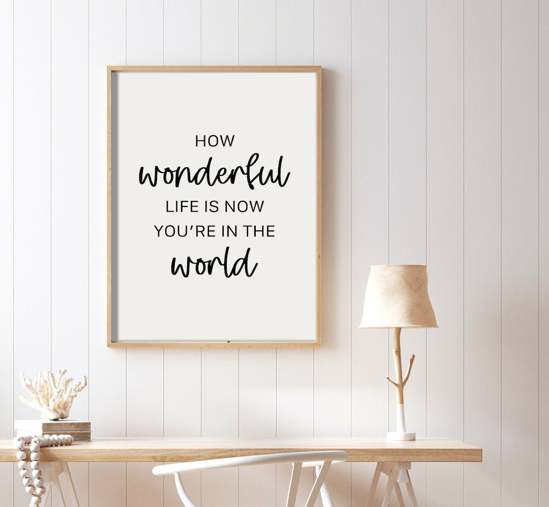 How Wonderful Life is Now You're in the World, Kids Room Art Instant ...