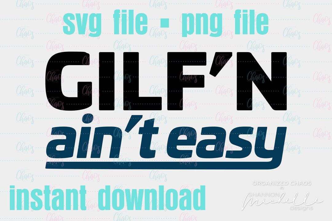 GILF'N Ain't Easy | Funny Dad SVG PNG | Cut Files Cricut/silhouette ...