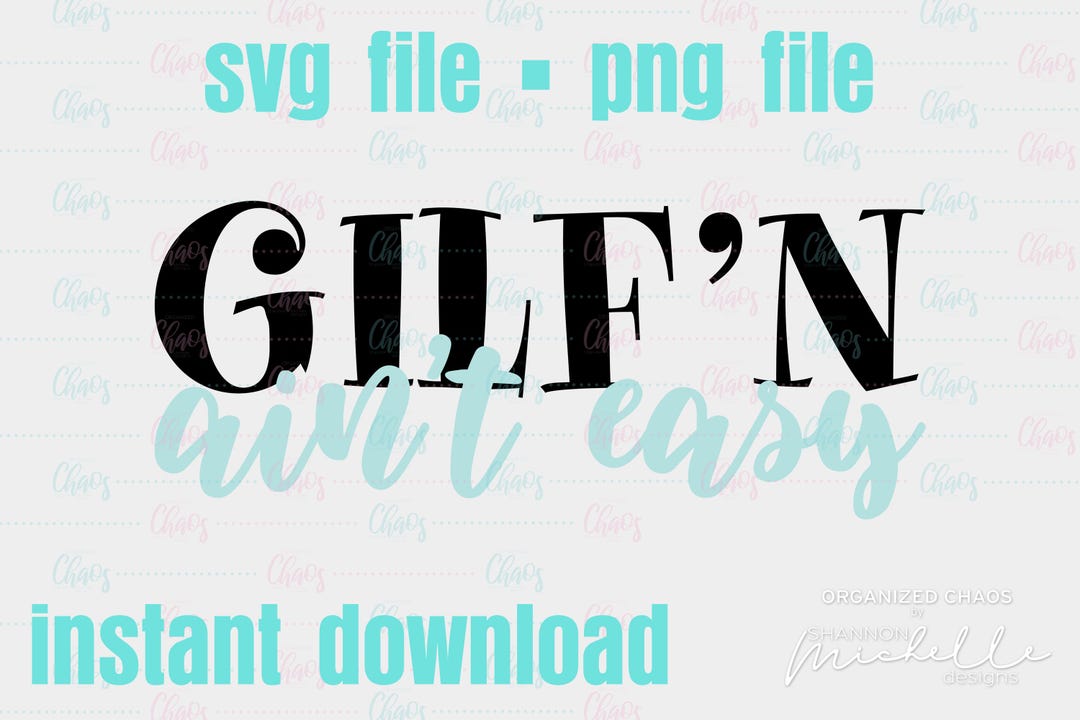 GILF'N Ain't Easy | Funny Dad SVG PNG | Cut Files Cricut/silhouette ...