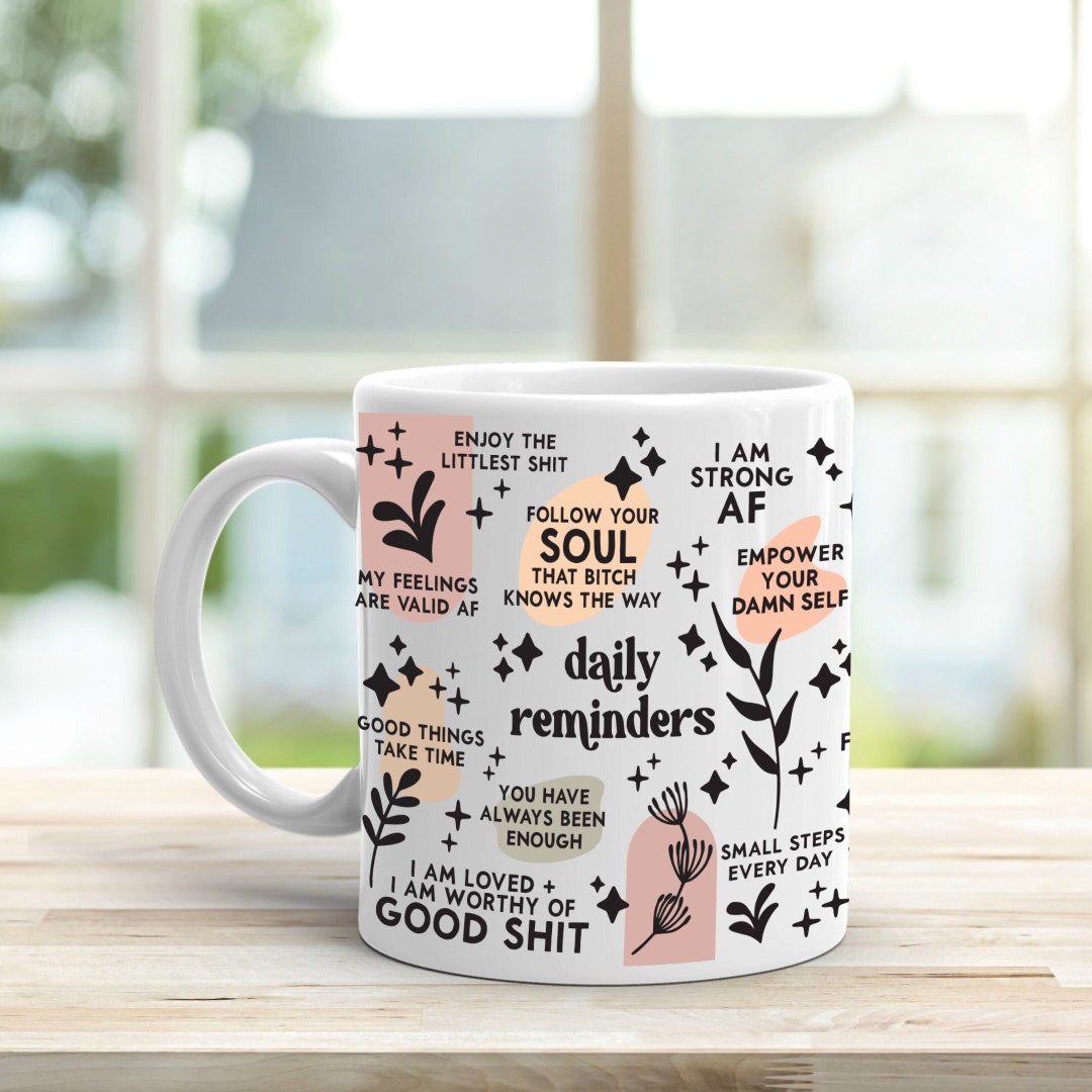 Daily Reminder Mug, Bad Bitch Mug, Affirmation Cup, Self Love Mug ...