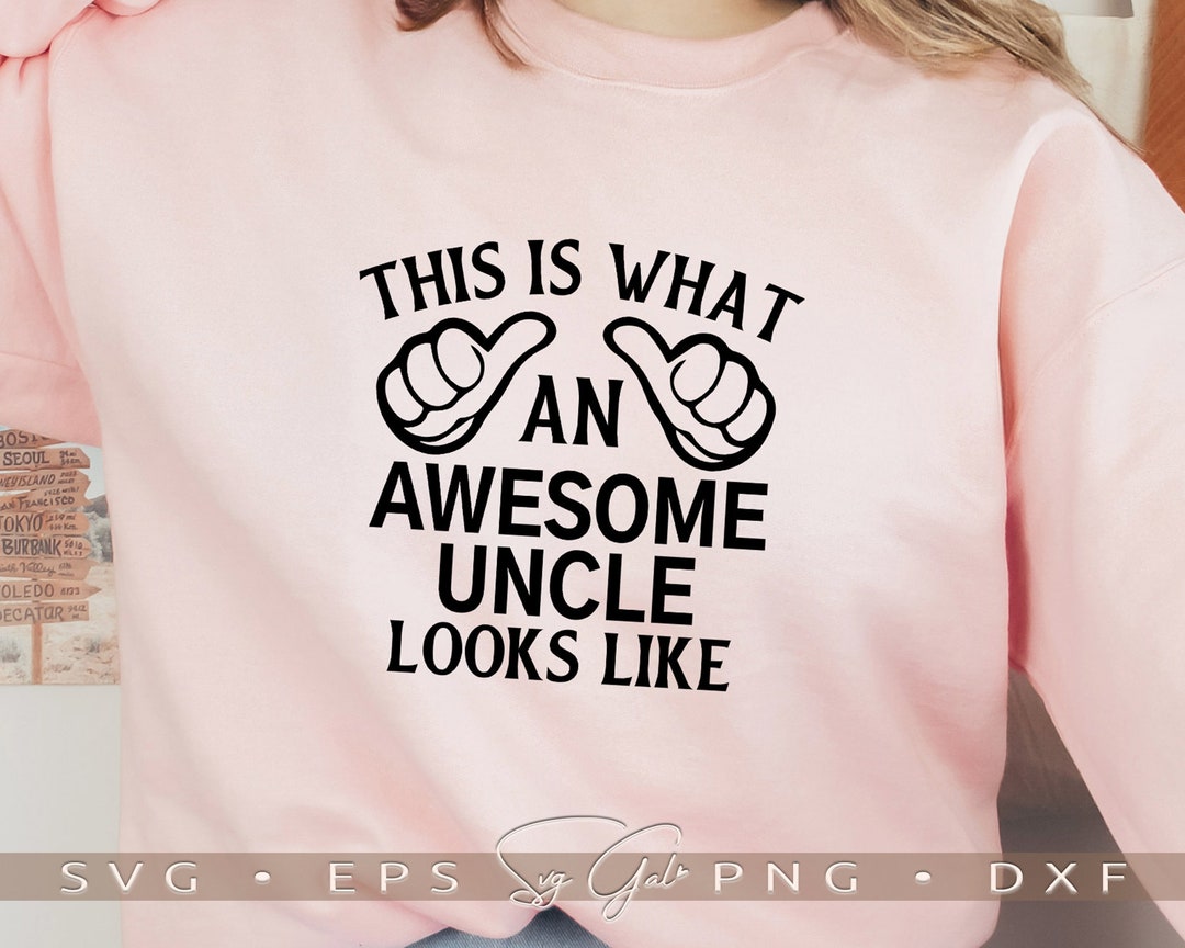 This is What an Awesome Uncle Looks Like Svg, Best Uncle Funny Tee ...