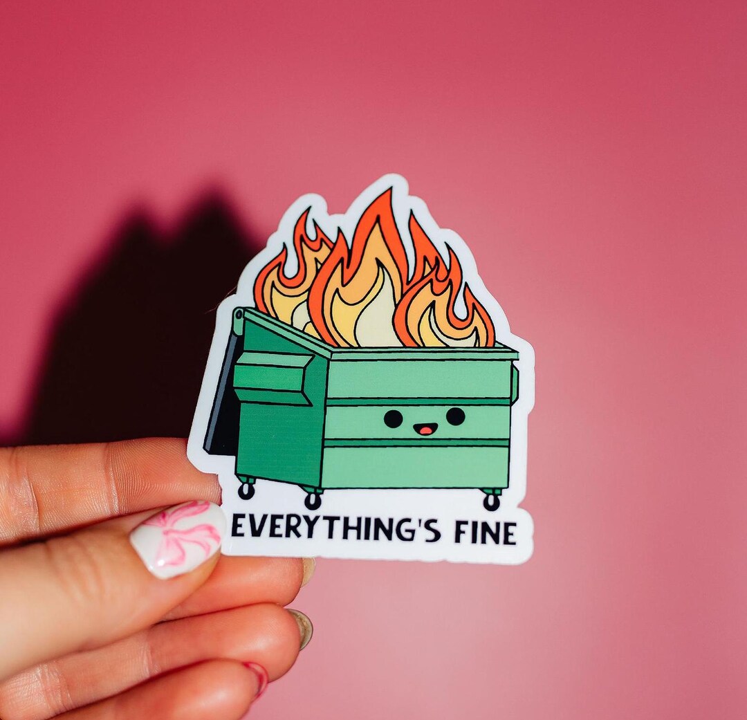 Dumpster Fire Sticker, Everything's Fine, Existential Crisis, Doomsday ...