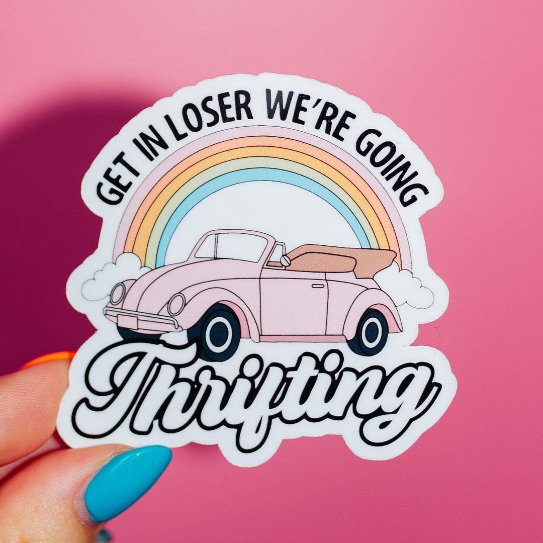 Get in Loser We're Going Thrifting Sticker, Pink VW Bug, Cute Rainbow ...