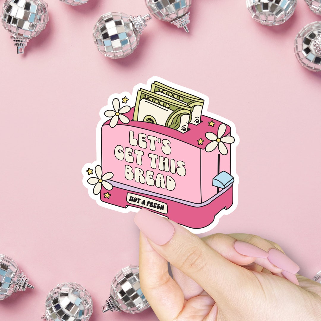 Let's Get This Bread Sticker, Work Joke, Pink Toaster, Meme, Hustle ...