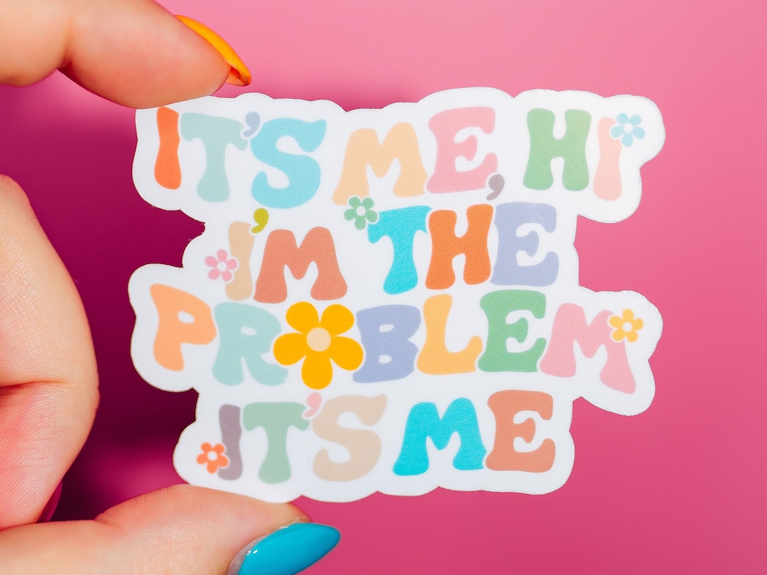 It's Me Hi I'm the Problem It's Me Sticker, Pop Singer, Taylor Lyrics ...