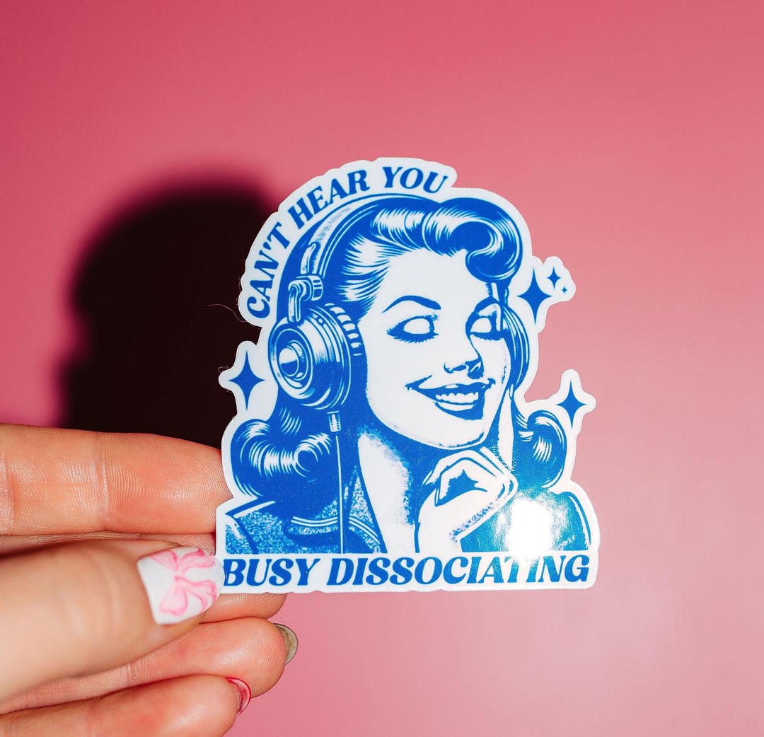 Can't Hear You Busy Dissociating Sticker, Funny Meme, Trendy Vintage ...