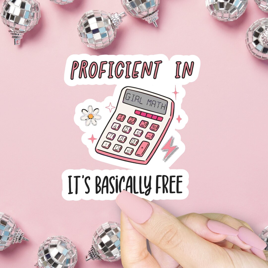 Proficient in Girl Math Sticker, It's Basically Free, Calculator, Cute ...